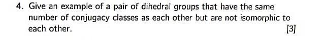 Solved 4. Give an example of a pair of dihedral groups that | Chegg.com