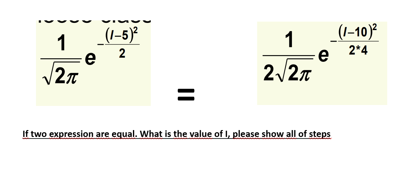 Solved 2π1e−2(I−5)222π1e−2∗4(I−10)2 If two expression are | Chegg.com