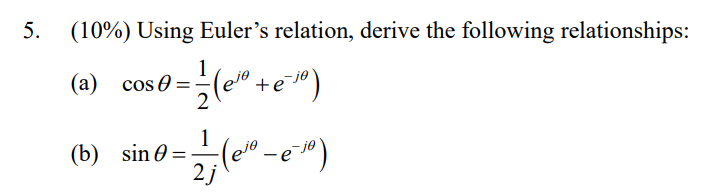 Solved 5. (10%) Using Euler's relation, derive the following | Chegg.com