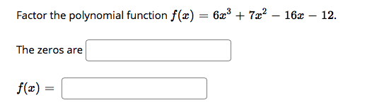 Solved Factor the polynomial function f(x) = 6x3 + 722 – 16% | Chegg.com