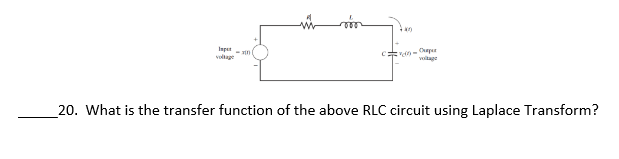 Solved 20. What is the transfer function of the above RLC | Chegg.com