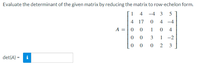Solved Evaluate the determinant of the given matrix by | Chegg.com