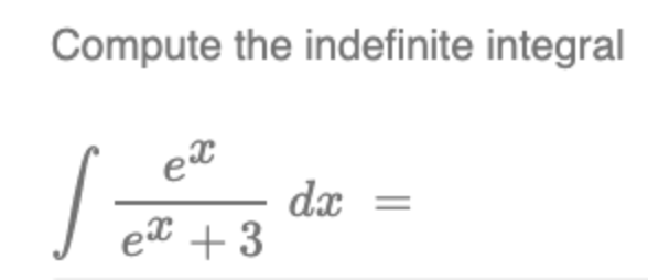 Solved Compute the indefinite integral ∫ex+3exdx= | Chegg.com