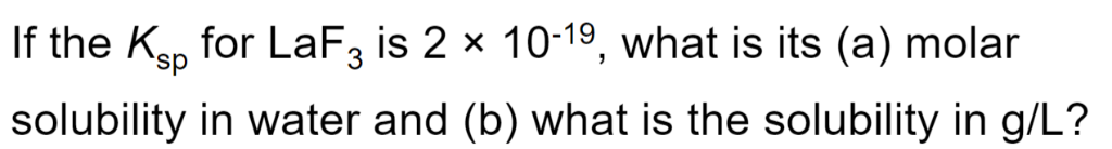 Solved If the Ksp for LaF3 is 2 x 10-19, what is its (a) | Chegg.com