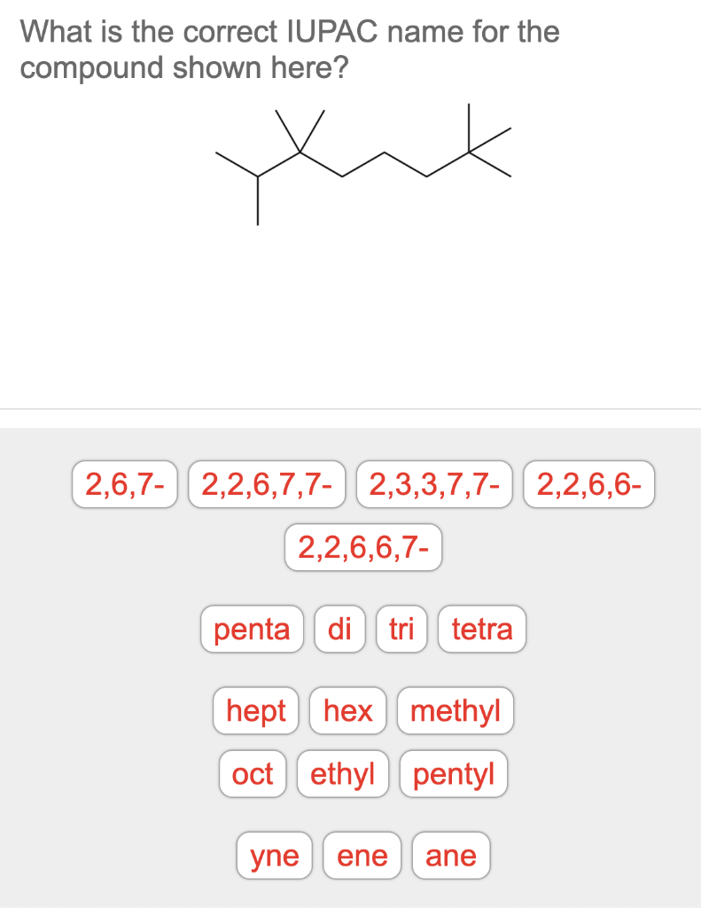 Solved What is the correct IUPAC name for the compound shown | Chegg.com