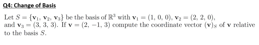 Solved Q4: Change of Basis Let S={v1,v2,v3} be the basis of | Chegg.com