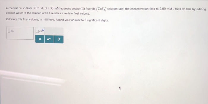 Solved A chemist must dilute 33.2 ml. of 2.33 mM aqueous | Chegg.com