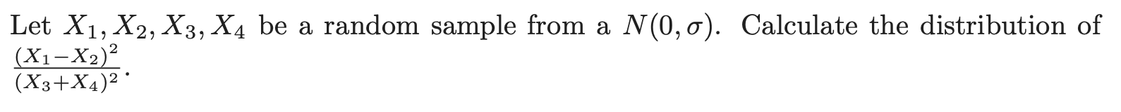 Solved Let X1,X2,X3,X4 be a random sample from a N(0,σ). | Chegg.com
