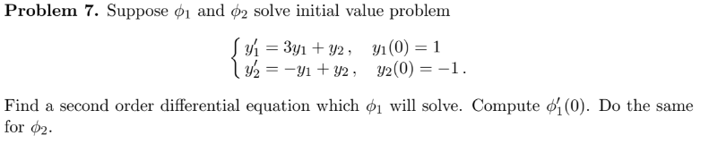 Solved Problem 7. Suppose ϕ1 and ϕ2 solve initial value | Chegg.com