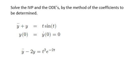 Solved Solve the IVP and the ODE's, by the method of the | Chegg.com