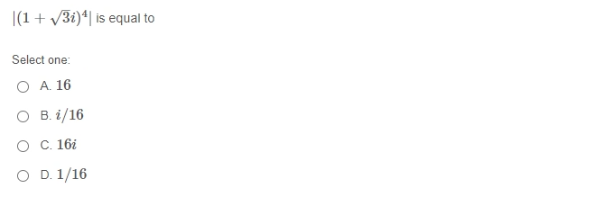 Solved |(1 + 3i)4| is equal to Select one: O A. 16 OB.i/16 O | Chegg.com