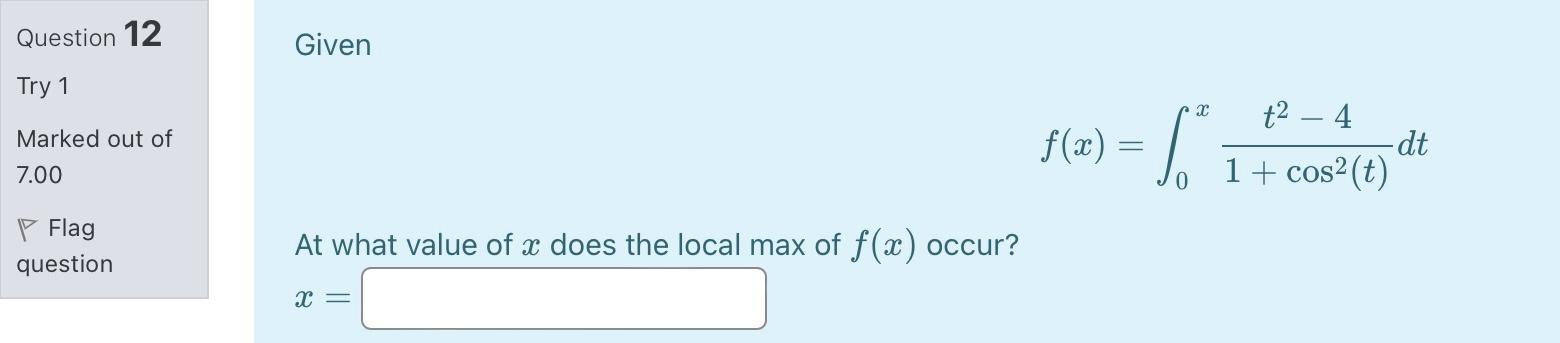 Solved Given F X ∫0x1 Cos2 T T2−4dt At What Value Of X Does