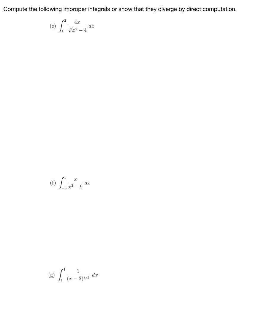 Solved Compute the following improper integrals or show that | Chegg.com