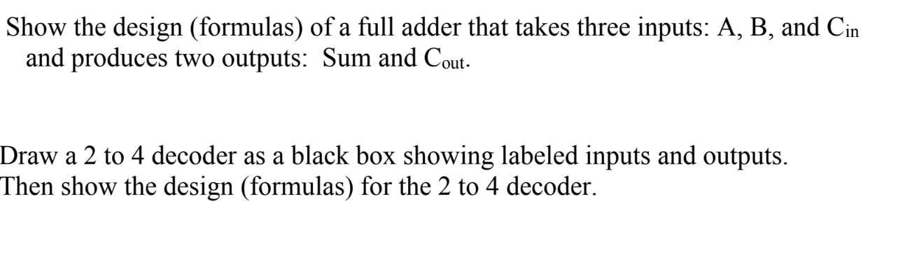 Solved Show the design (formulas) of a full adder that takes | Chegg.com