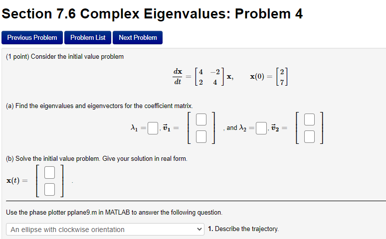 Solved Section 7.6 Complex Eigenvalues: Problem 4 Previous | Chegg.com