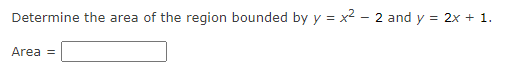 Solved Determine the area of the region bounded by y=x2−2 | Chegg.com