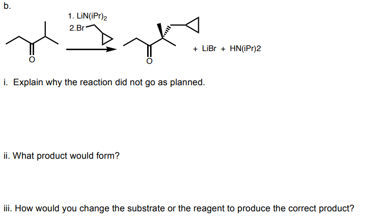 Solved b. 1. LiN(iPr)2 2.Br LiBrHN(iPr)2 i. Explain why the | Chegg.com