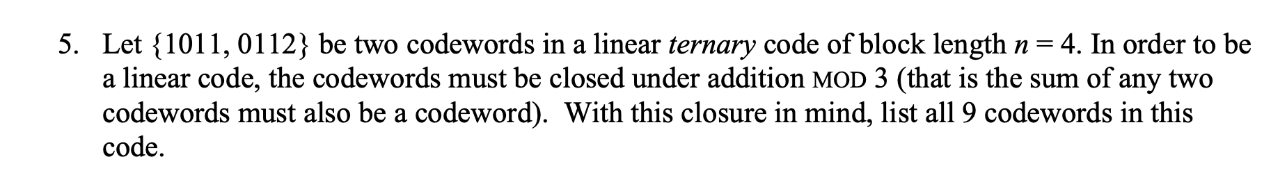 Solved 5 Let {1011 0112} Be Two Codewords In A Linear