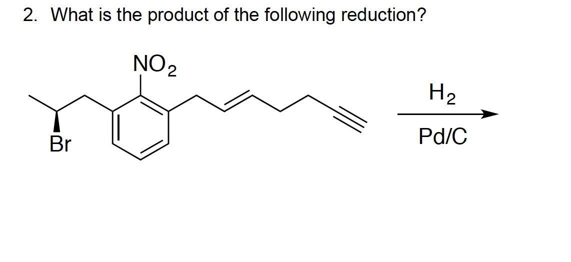 Solved 2. What is the product of the following reduction? | Chegg.com