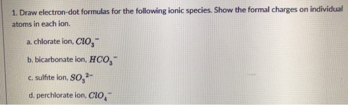 Solved 1. Draw electron-dot formulas for the following ionic | Chegg.com