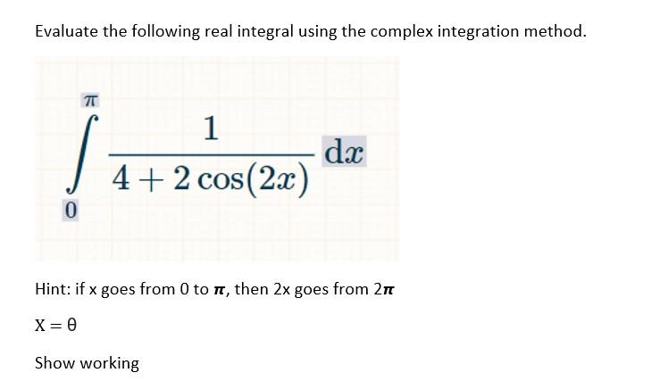 Solved Evaluate the following real integral using the | Chegg.com