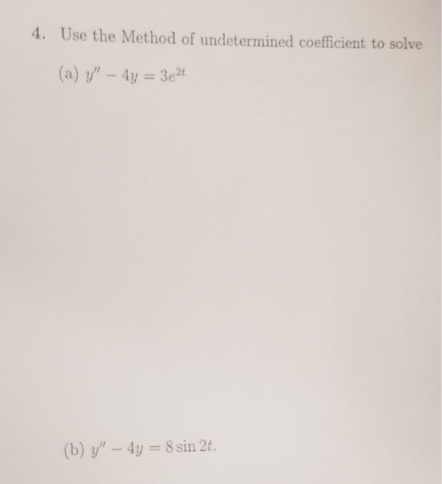 Solved 4. Use the Method of undetermined coefficient to | Chegg.com