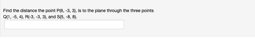 Solved Find the distance the point P(6,−3,3), is to the | Chegg.com