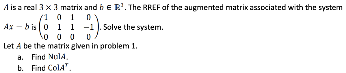 Solved Ax = A is a real 3 x 3 matrix and b E R3. The RREF of | Chegg.com