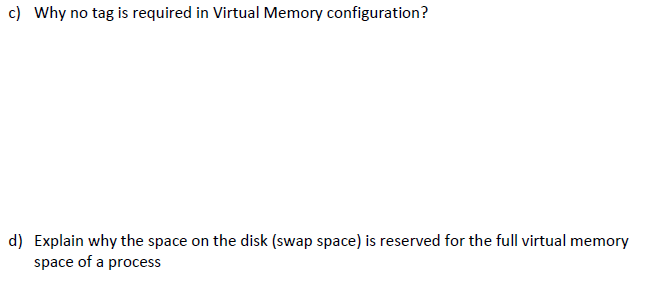 Solved c) Why no tag is required in Virtual Memory | Chegg.com