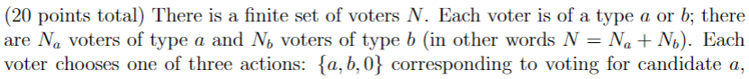 Solved ( 20 points total) There is a finite set of voters N. | Chegg.com