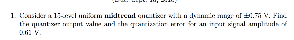 Solved Consider a 15-level uniformmidtreadquantizer with a | Chegg.com