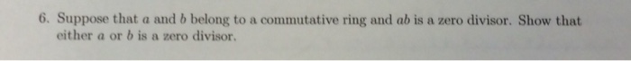 Solved 6. Suppose that a and b belong to a commutative ring | Chegg.com