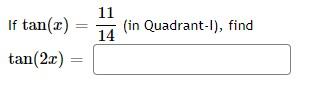 Solved If tan(x)=1411 tan(2x)= | Chegg.com