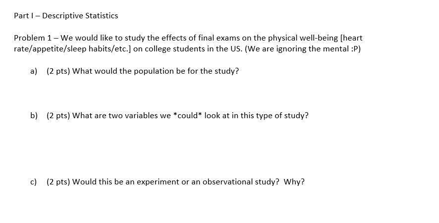 Solved Part 1 - Descriptive Statistics Problem 1 - We would | Chegg.com