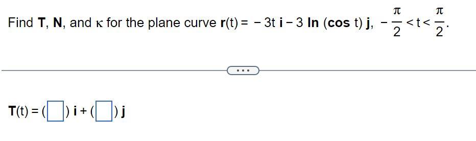 Solved Find T,N, and κ for the plane curve | Chegg.com
