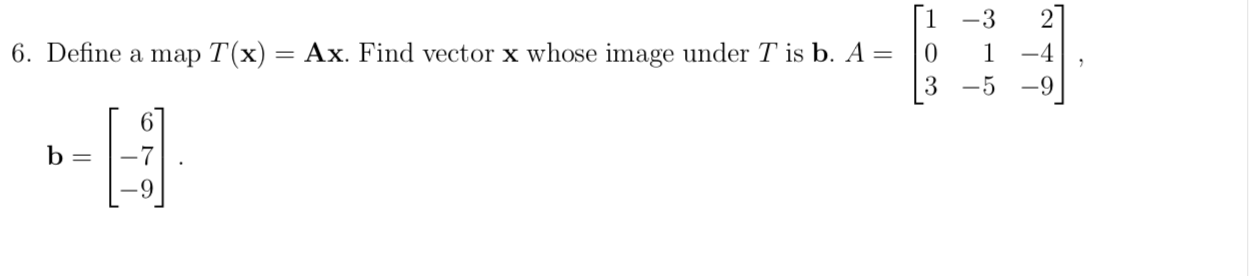 Solved 1 6. Define a map T(x) = Ax. Find vector x whose | Chegg.com
