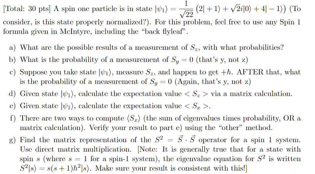 Solved [Total: 30pts ] A spin one particle is in state | Chegg.com