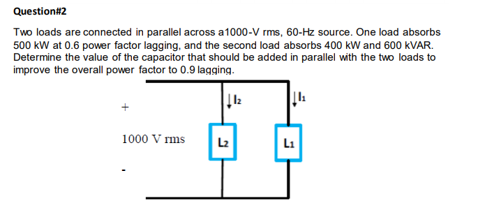 Solved Question#2 Two loads are connected in parallel across | Chegg.com
