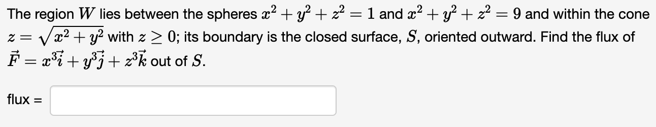 Solved The region W lies between the spheres x2+y2+z2=1 and | Chegg.com