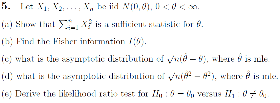 Solved 5. Let X1,X2,…,Xn be iid N(0,θ),0