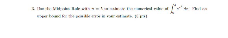 Solved 3. Use the Midpoint Rule with n = 5 to estimate the | Chegg.com