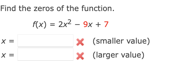 Solved Find the zeros of the function. f(x)=2x2−9x+7 x=x=×× | Chegg.com