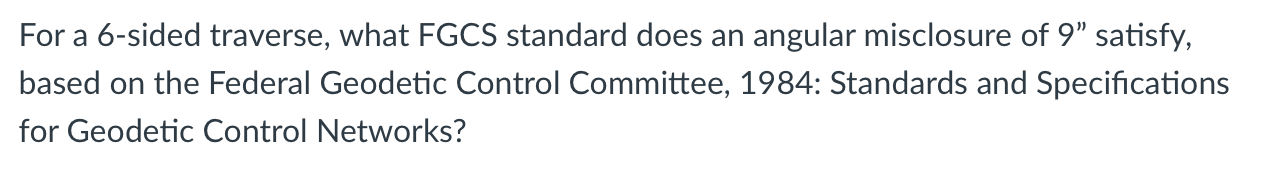 Solved For a 6-sided traverse, what FGCS standard does an | Chegg.com