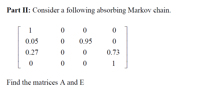 Solved Part II: Consider a following absorbing Markov chain. | Chegg.com