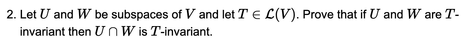 Solved 2. Let U and W be subspaces of V and let TEL(V). | Chegg.com