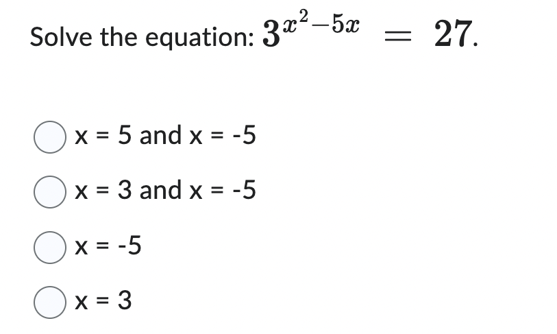 Solved Solve the equation: 3x2−5x=27 x=5 and x=−5x=3 and | Chegg.com