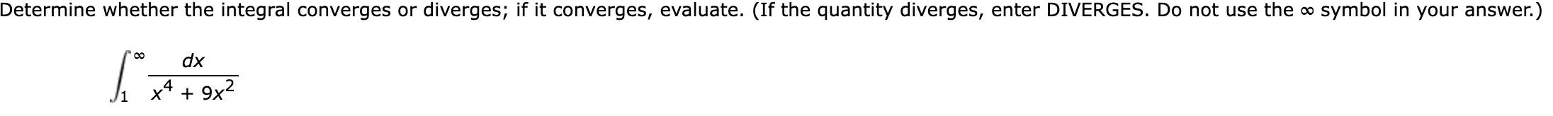 Solved etermine whether the integral converges or diverges; | Chegg.com Solved etermine whether the integral converges or diverges; | Chegg.com