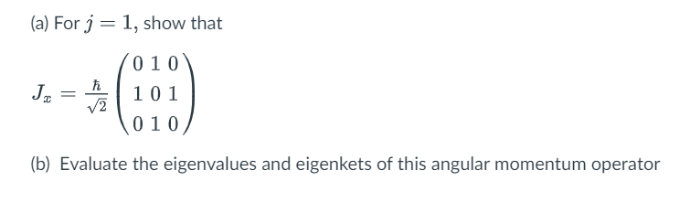 Solved (a) For j=1, show that Jx=2ℏ⎝⎛010101010⎠⎞ (b) | Chegg.com