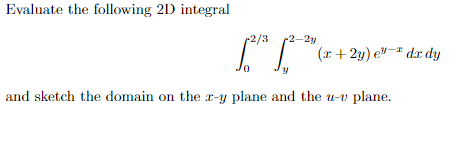 Solved Evaluate the following 2D integral | Chegg.com