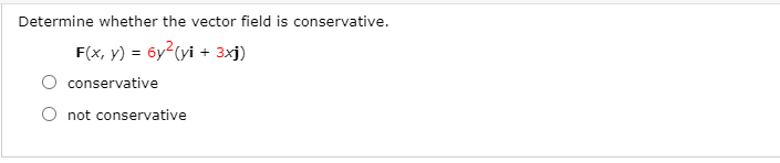 Solved Determine whether the vector field is conservative. | Chegg.com